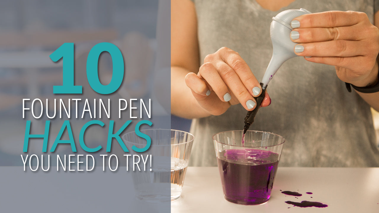 10 Fountain Pen Hacks You Need To Try! - The Goulet Pen Company